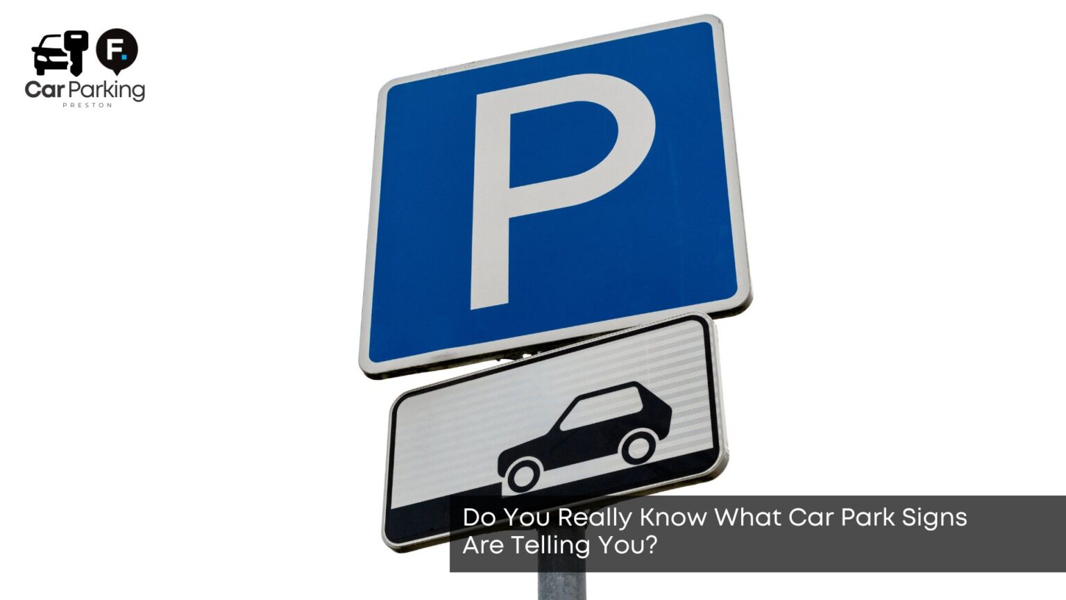 Do You Know What Car Park Signs Are Telling You?