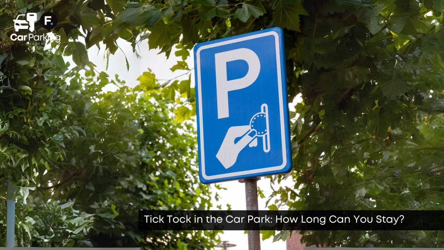 Tick Tock in the Car Park How Long Can You Stay